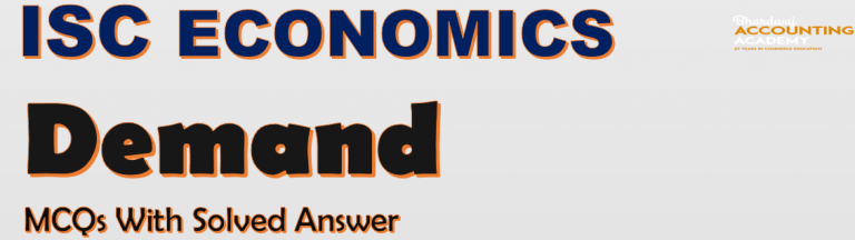 ISC Economics 12 Demand MCQs With Solved Answer - Important 2021 ISC Economics 12 Demand MCQs With Solved Answer - Important 2021
