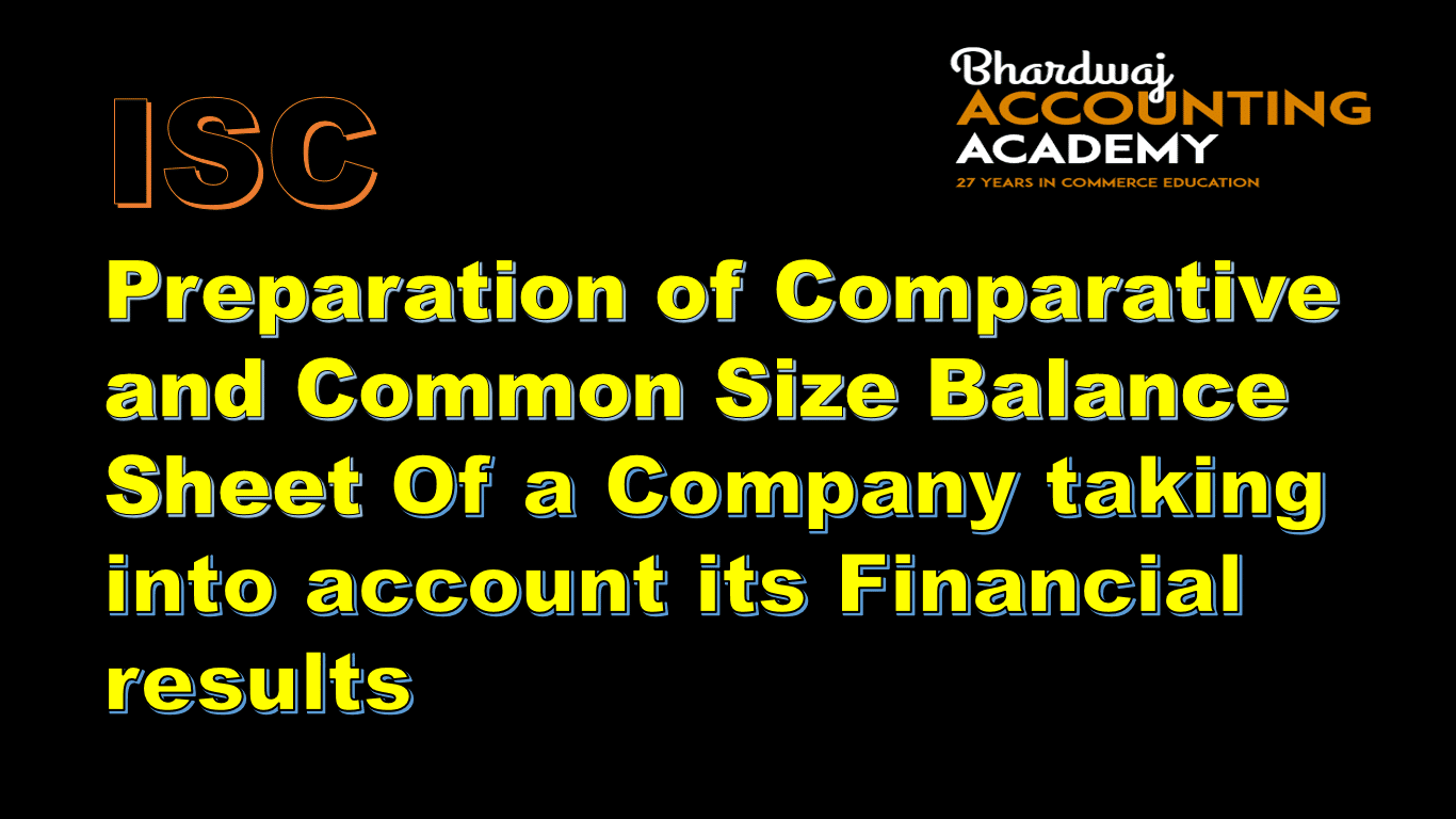 Preparation Of Common Size And Comparative Balance Sheet Of A Company 